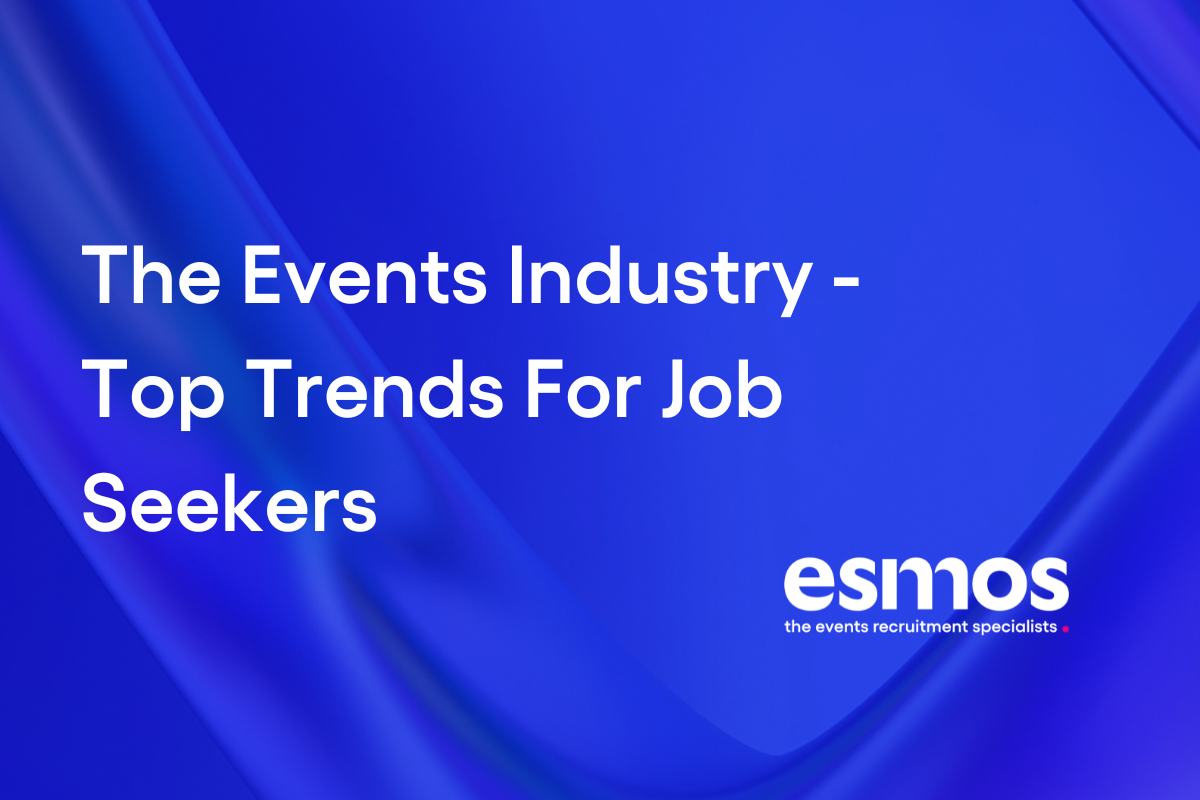 The Events Industry - Top Trends for Job Seekers | Esmos Recruitment